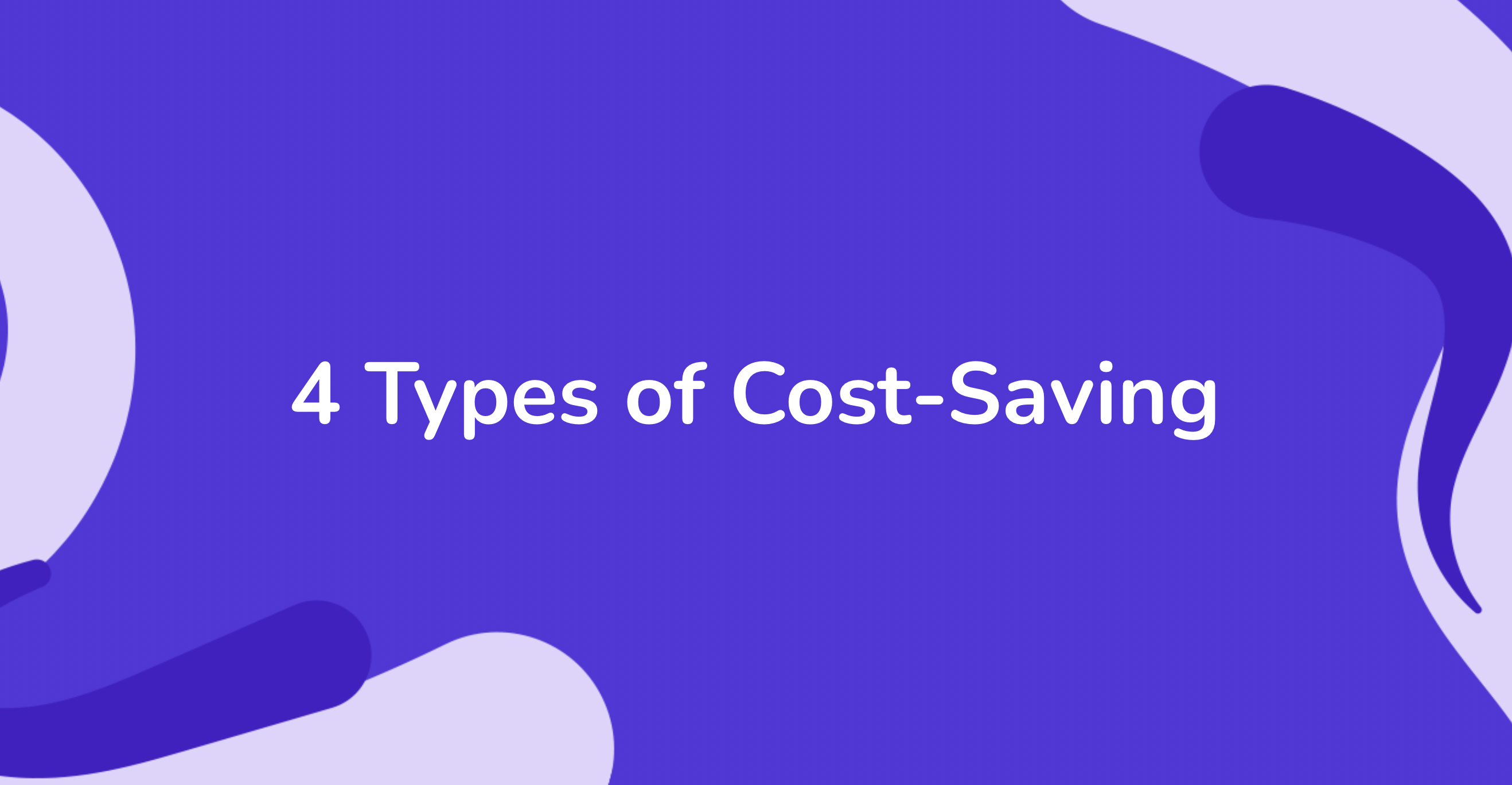 4 Types Of Cost Saving 4-types-of-cost-saving